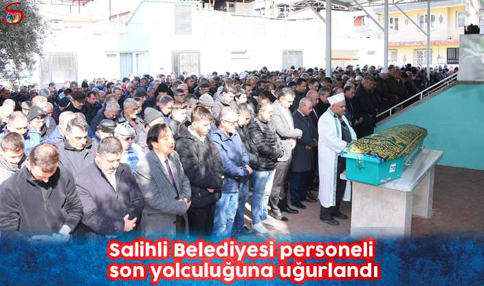 Salihli Belediyesi personeli son yolculuğuna uğurlandı